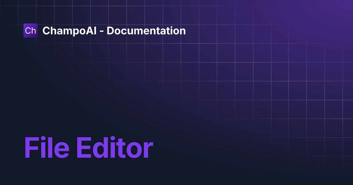 File Editor | ChampoAI - Documentation